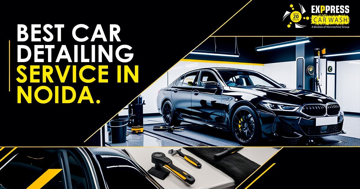 Best car detailing service in Noida. - Exppress Car Wash