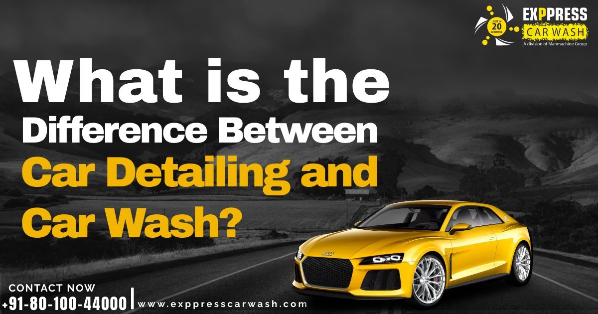 What is the difference between car detailing and car wash? - Exppress ...