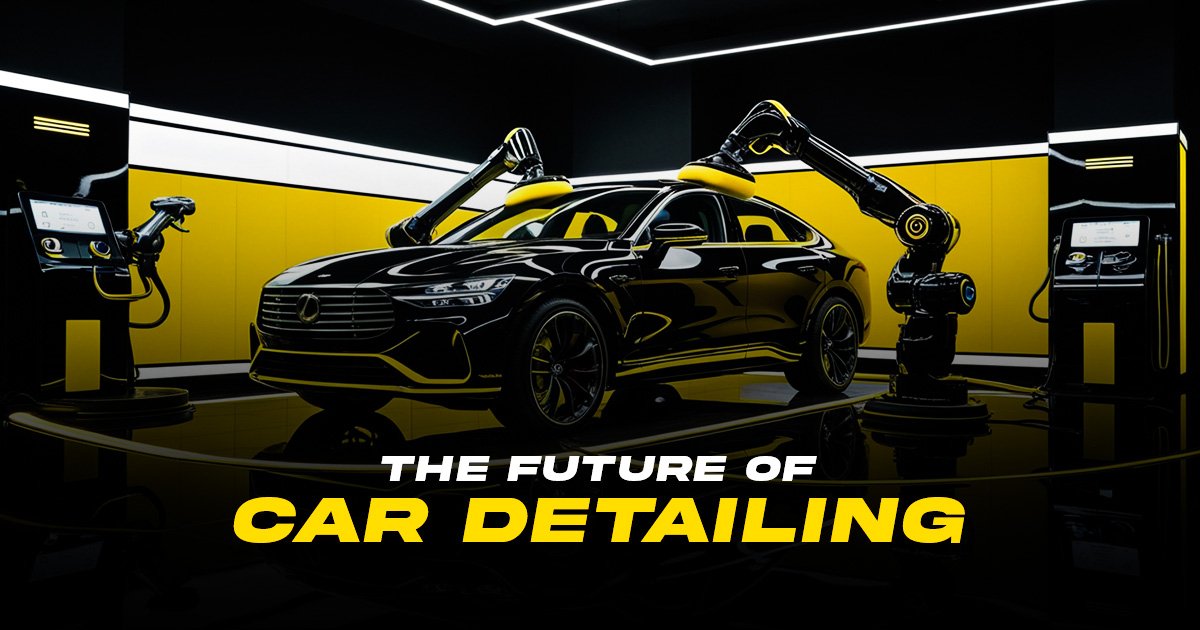 The Future of Car Detailing: Breakthrough Trends & Technologies to ...